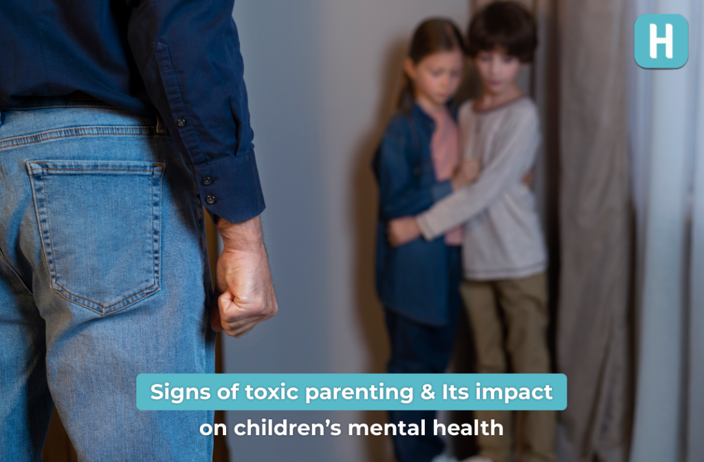 Signs of toxic parenting & Its impact on children’s mental health